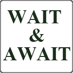 Sự khác nhau giữa WAIT và AWAIT - Tài liệu ngữ pháp Tiếng Anh thực hành ...