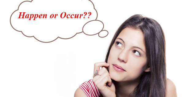 Phân biệt cách dùng của Happen và Occur - Cách sử dụng của Happen và ...
