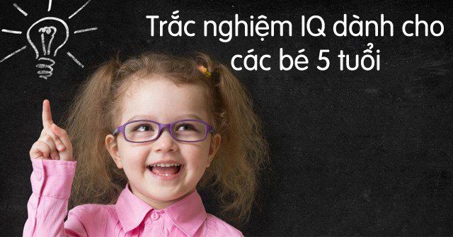 Trắc nghiệm IQ dành cho bé 5 tuổi - Trắc nghiệm IQ có đáp án - VnDoc.com