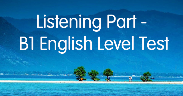 Đề luyện nghe Tiếng Anh trình độ B1 - Đề số 16 - Luyện thi Tiếng Anh B1 có đáp án - VnDoc.com