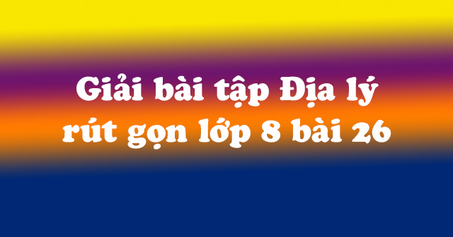 Giải bài tập SGK Địa lý 8 bài 26 - Đặc điểm tài nguyên khoáng sản Việt ...