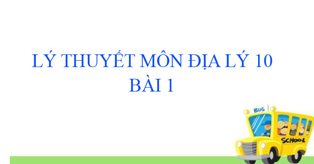 Tóm tắt lý thuyết Địa lý 10 bài 1 - Địa lý 10 bài 1: Các phép chiếu ...