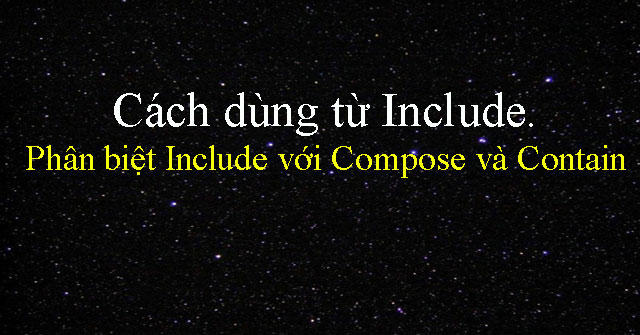 Cách dùng từ Include trong Tiếng Anh - Phân biệt Include với Compose và ...
