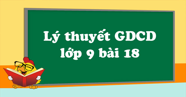 GDCD 9 bài 18: Sống có đạo đức và tuân theo pháp luật - Lý thuyết môn ...