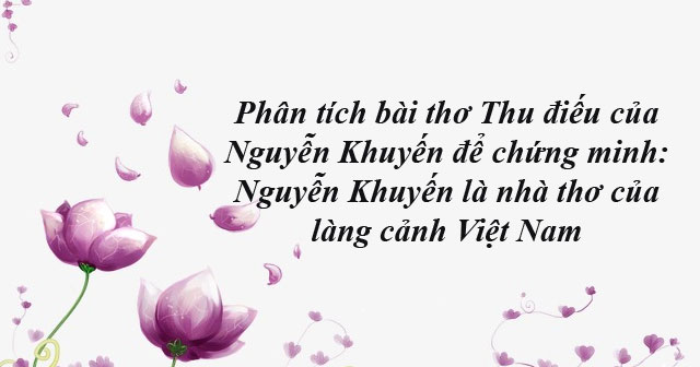 Phân tích bài thơ Thu điếu của Nguyễn Khuyến để chứng minh: Nguyễn ...