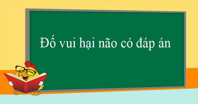 Những câu đố mẹo hay nhất - Phần 2 - Những câu hỏi hại não có đáp án ...