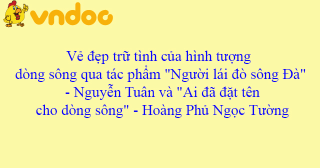 Vẻ đẹp trữ tình của hình tượng dòng sông qua tác phẩm "Người lái đò ...