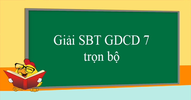 Giải SBT GDCD 7 trọn bộ - Bài tập GDCD 7 có đáp án - VnDoc.com
