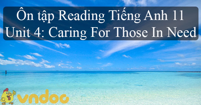 Trắc nghiệm Reading tiếng Anh lớp 11 Unit 4 Caring For Those In Need ...