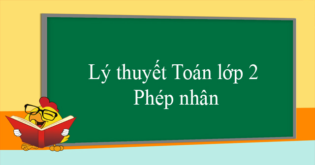 Lý thuyết Toán lớp 2: Phép nhân - Lý thuyết môn Toán 2 - VnDoc.com
