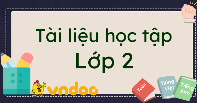 Lớp 2 - Đề Thi, Bài Tập Cuối Tuần, Giáo Án Các Môn Lớp 2
