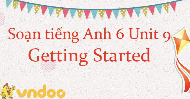 Tiếng Anh lớp 6 unit 9 Getting started - Unit 9 lớp 6 Getting Started ...