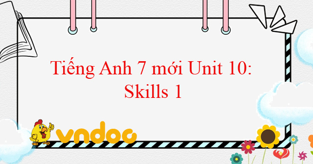 Tiếng Anh 7 Unit 10: Project - Soạn Anh 7 trang 47 SGK Tiếng Anh 7 mới ...