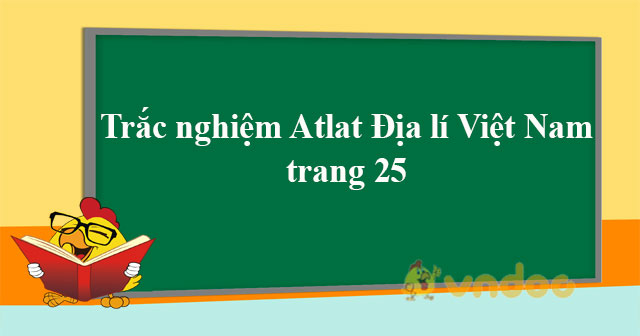 Trắc nghiệm Atlat Địa lí Việt Nam trang 25: Du lịch - Câu hỏi trắc ...