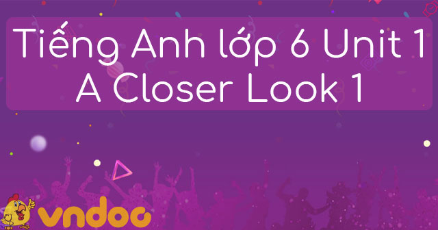 Tiếng Anh lớp 6 Unit 1 A Closer Look 1 - Unit 1 lớp 6 A closer look 1 My new school trang 8 ...