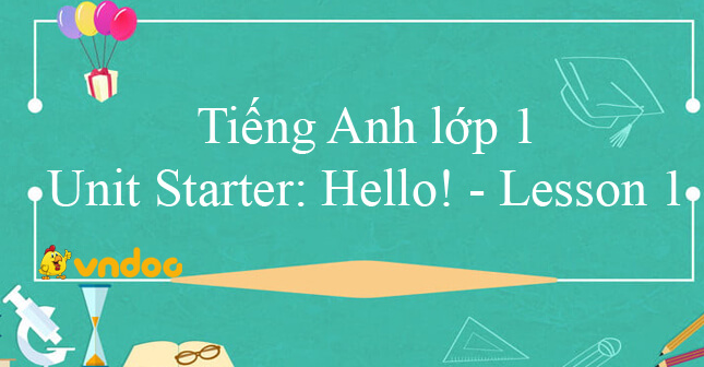 Giải SGK Tiếng Anh lớp 1 Unit Starter: Hello! - Lesson 1 - Sách Chân trời sáng tạo Unit Starter ...