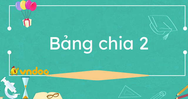 Bảng chia 2 - Lý thuyết và bài tập về bảng chia 2 - VnDoc.com