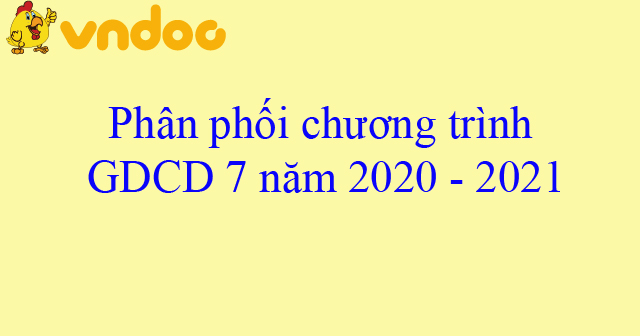 Phân phối chương trình GDCD 7 năm 2020 - 2021 - Chương trình giảm tải ...