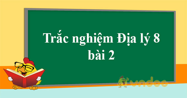 Trắc nghiệm Địa lí 8 Bài 2 - Khí hậu Châu Á - VnDoc.com