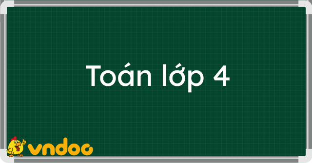 Toán lớp 4 | Giải Toán lớp 4 | Toán 4 | Vở bài tập Toán lớp 4