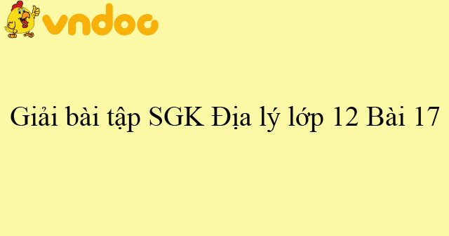 Giải bài tập SGK Địa lý lớp 12 Bài 17: Lao động và việc làm - Giải bài ...