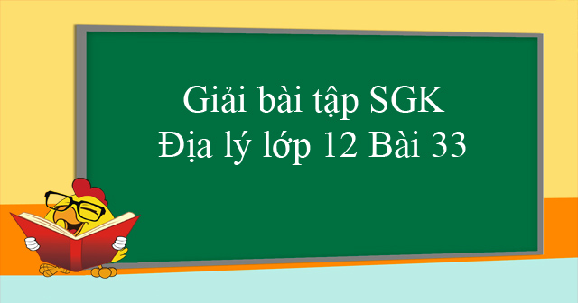 Giải bài tập SGK Địa lý lớp 12 Bài 33: Vấn đề chuyển dịch cơ cấu kinh ...