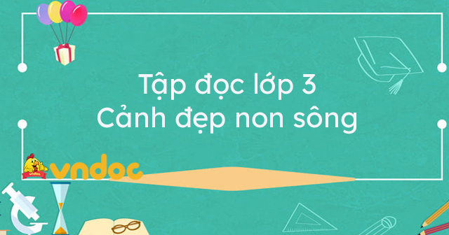 Tập đọc Lớp 3 Cảnh đẹp Non Sông Giải Bài Tập Tiếng Việt Lớp 3 Trang 97
