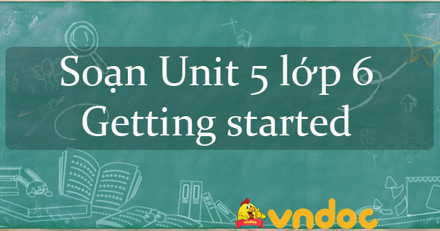 Tiếng Anh 6 unit 5 Getting started - Unit 5 lớp 6 Getting Started trang ...
