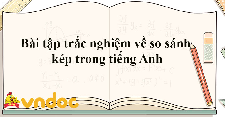 Bài tập về so sánh kép online - Trắc nghiệm về so sánh kép trong tiếng ...