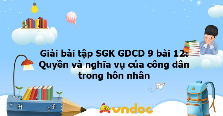 Giải bài tập SGK GDCD 9 bài 12: Quyền và nghĩa vụ của công dân trong ...