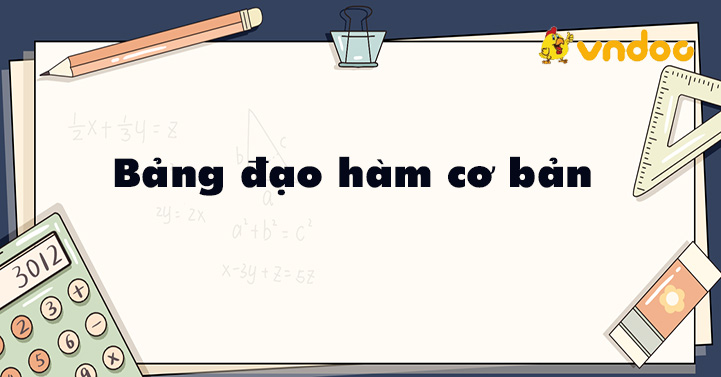 Bảng đạo hàm cơ bản - Bảng đạo hàm đầy đủ - VnDoc.com