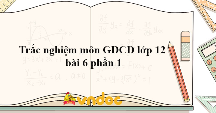 Trắc nghiệm môn GDCD lớp 12 bài 6 phần 1 Online - Công dân với các ...