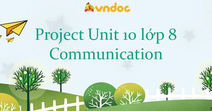 Project Unit 10 lớp 8 Communication - Tiếng Anh lớp 8 Unit 10 ...