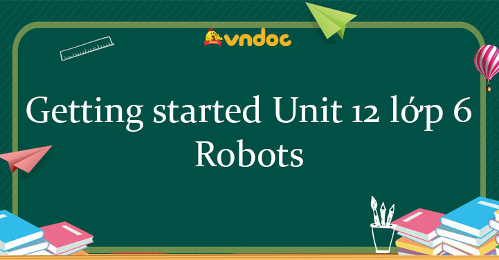 Tiếng Anh lớp 6 unit 12 Getting started - Unit 12 lớp 6 Getting Started ...