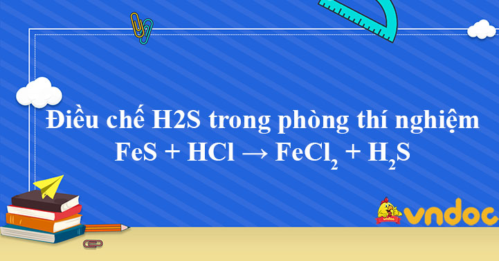 FeS + HCl → FeCl2 + H2S - HCl FeS - VnDoc.com