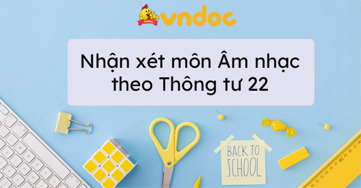 Nhận xét môn Âm nhạc Tiểu học theo Thông tư 22 - Nhận xét học bạ theo ...