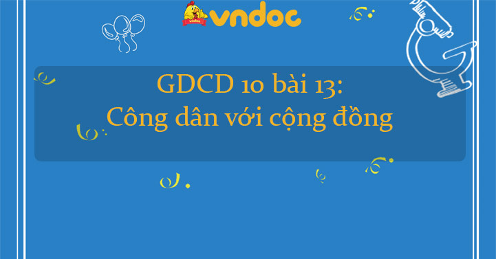 GDCD 10 bài 13: Công dân với cộng đồng - Lý thuyết, Trắc nghiệm môn ...