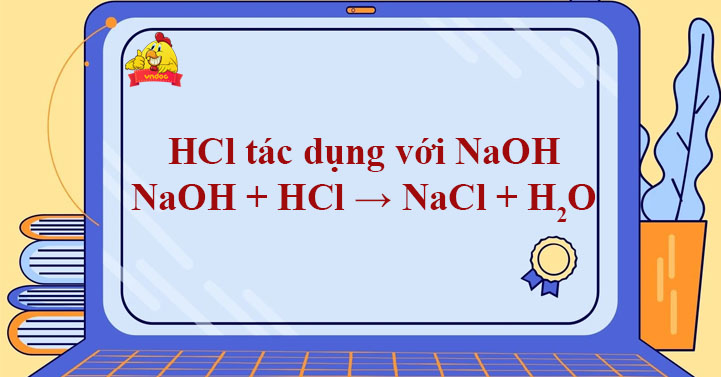 NaOH + HCl → NaCl + H2O - NaOH HCl - VnDoc.com
