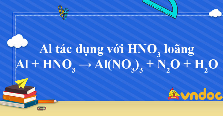 Al + HNO3 → Al(NO3)3 + N2O + H2O - Al tác dụng với HNO3 - VnDoc.com