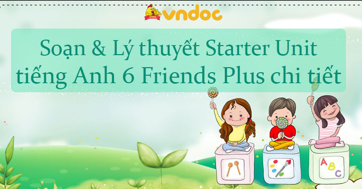 Starter Unit tiếng Anh 6 Friends Plus - Tiếng Anh 6 Friends Plus ...
