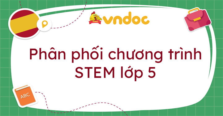 Phân phối chương trình STEM lớp 5 - Chương trình giáo dục STEM Tiểu học - VnDoc.com