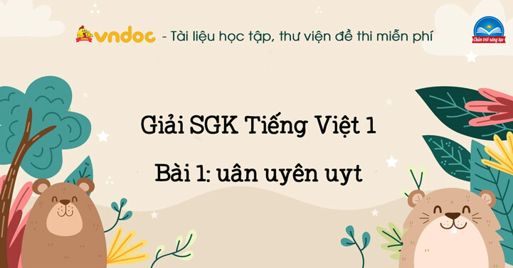 Giải Tiếng Việt 1 trang 16, 17 Bài 1: uân uyên uyt - Chân trời sáng tạo ...