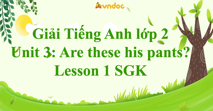 Giải Tiếng Anh lớp 2 Unit 3: Are these his pants? - Lesson 1 SGK - Sách ...