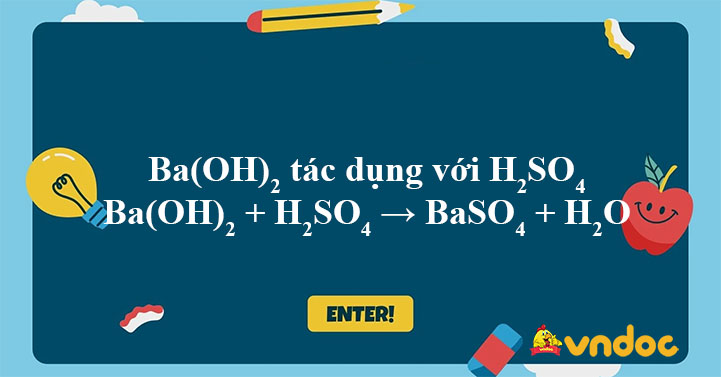 Ba(OH)2 + H2SO4 → BaSO4 + H2O - H2SO4 ra BaSO4 - VnDoc.com