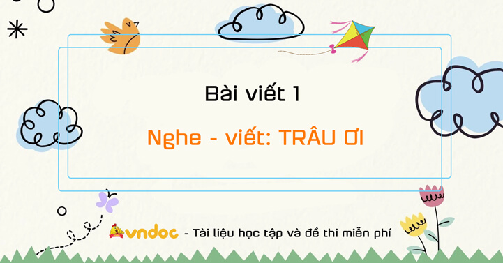 Giải Nghe - viết: Trâu ơi trang 13, 14 sách Cánh Diều - Bài 20: Gắn bó ...