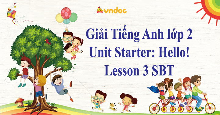 Giải Tiếng Anh lớp 2 Unit Starter: Hello! - Lesson 3 SBT - Sách Chân ...