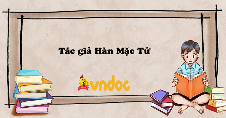 Tác giả Hàn Mặc Tử - Nhà thơ Hàn Mặc Tử - VnDoc.com
