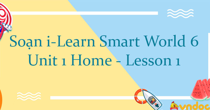 Tiếng Anh lớp 6 Unit 1 lesson 1 - Tiếng Anh 6 i-Learn Smart World unit 1 lesson 1 - VnDoc.com
