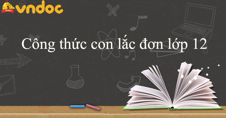 Công thức con lắc đơn lớp 12 - Vật lý 12 - VnDoc.com