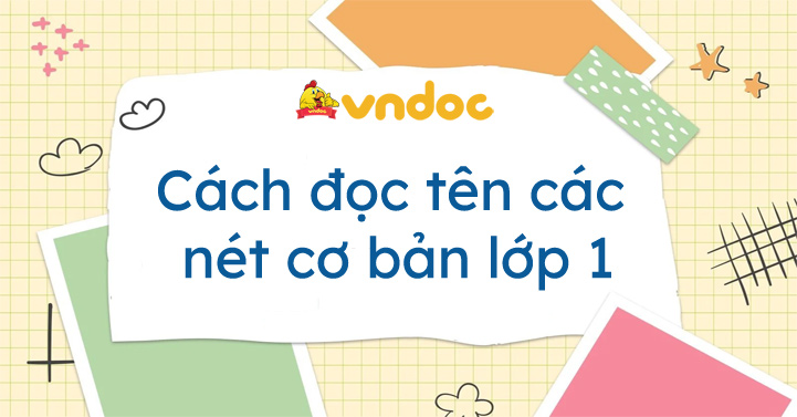 Cách đọc tên các nét cơ bản lớp 1 - Cách đọc các nét cơ bản trong tiếng ...